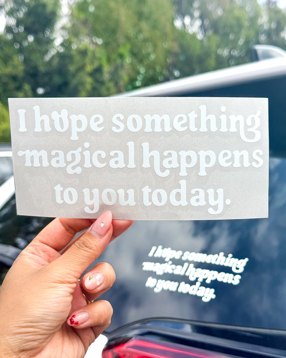 Hope Something Magical Happens Transfer Car Decal – Wish Upon Magic